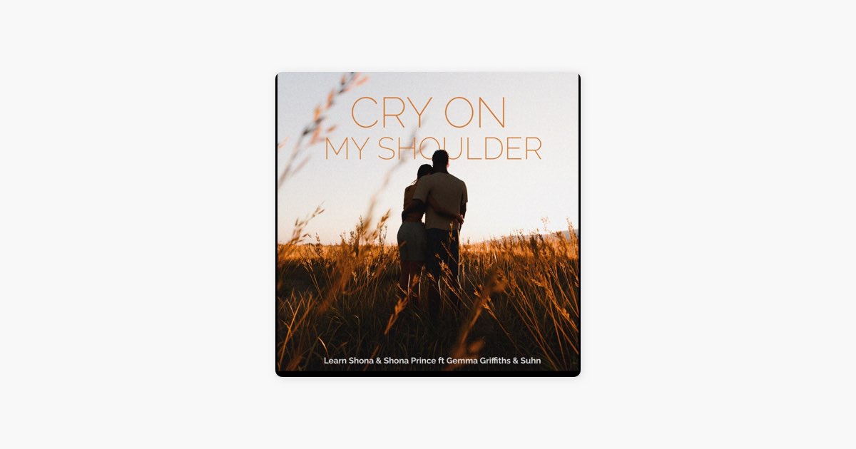 ‎Cry on my shoulder (feat. Shona Prince, Gemma Griffiths, Suhn & Takura ...