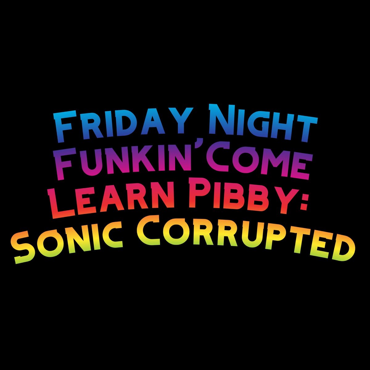 Friday Night Funkin' Come Learn Pibby: Sonic Corrupted (feat. The ...