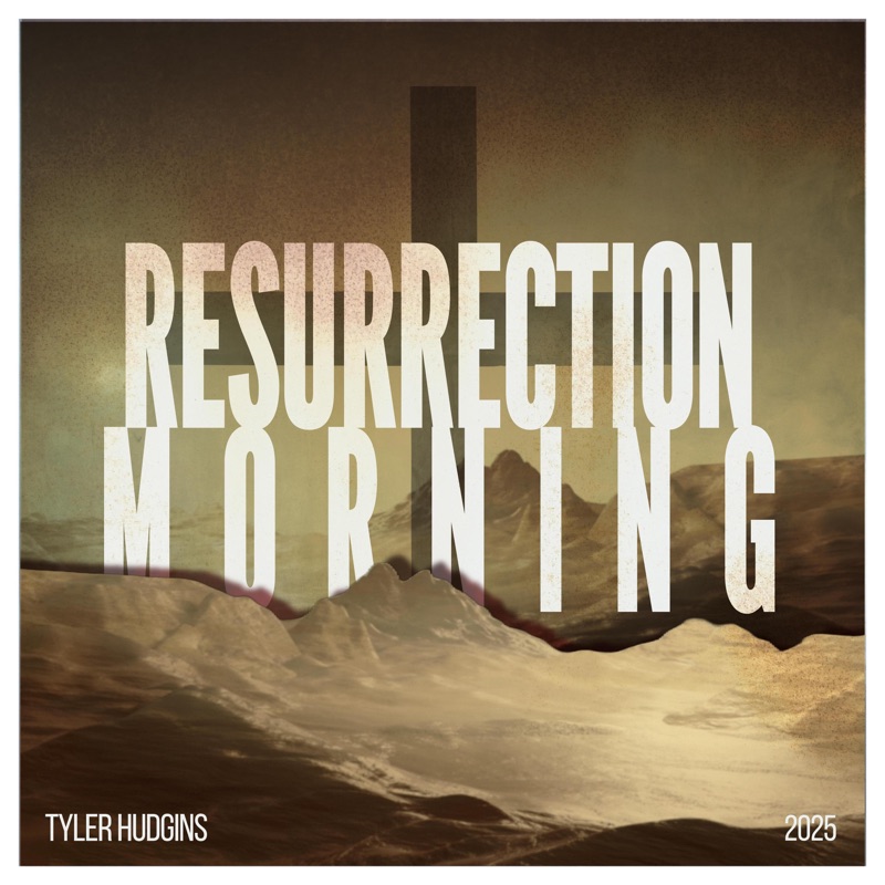 Resurrection Morning - Tyler Hudgins: Song Lyrics, Music Videos & Concerts