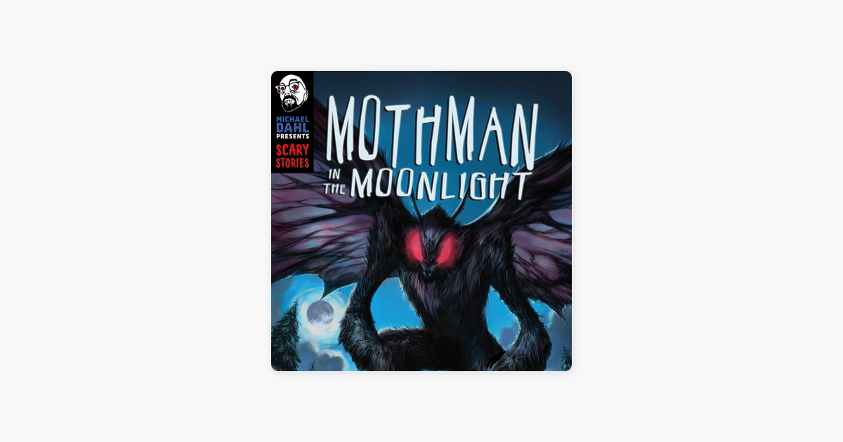 ‎Mothman in the Moonlight: Michael Dahl Presents: Scary Stories ...