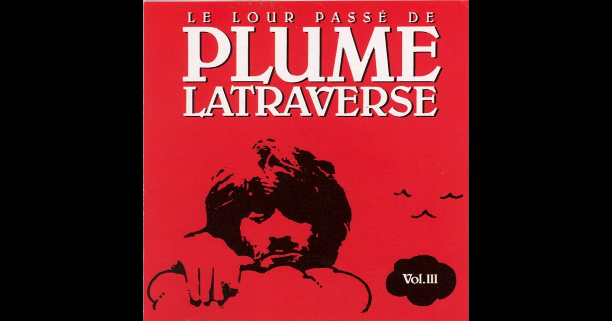 ‎Le lour passé de Plume Latraverse Vol.III - Album by Plume Latraverse - Apple Music