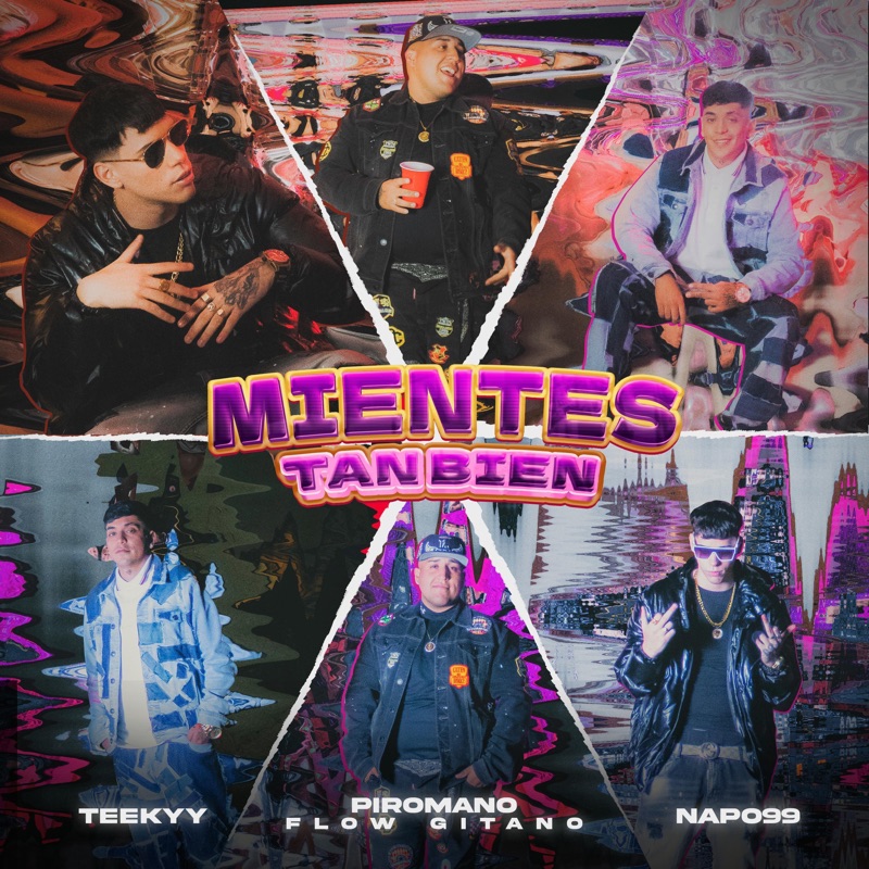 MIENTES TAN BIEN (feat. napo99 & teekyy) - Piromano El Del Flow Gitano ...