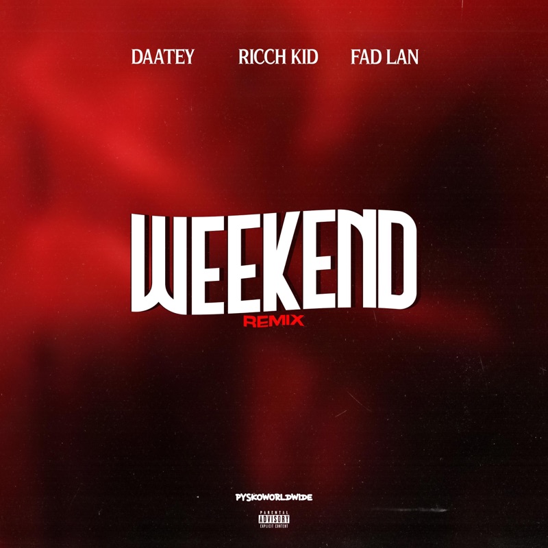 Weekend (feat. Ricch Kid & Fad Lan) [Remix] - Daatey: Song Lyrics ...