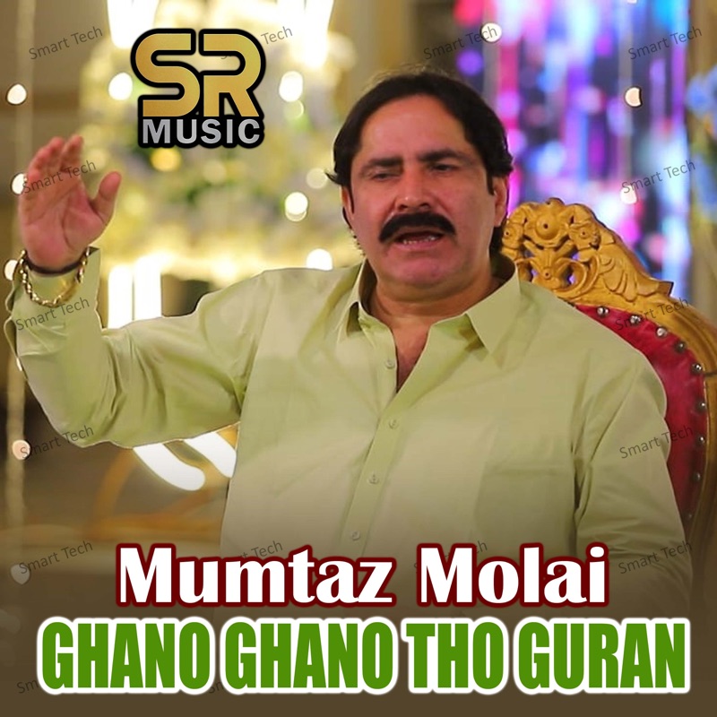 Ghano Ghano Tho Guran - Mumtaz Molai: Song Lyrics, Music Videos & Concerts