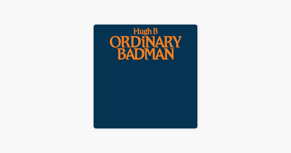 ‎Ordinary Badman - Album by Hugh B - Apple Music