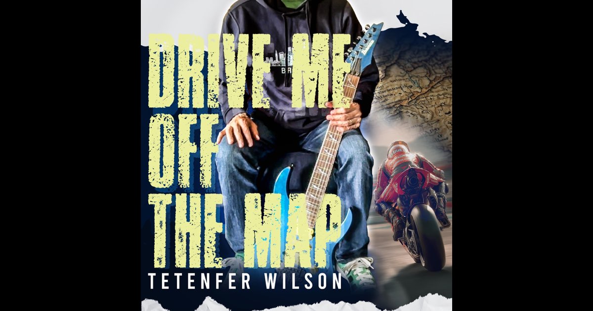 ‎Drive Me Off The Map - Album by Tetenfer Wilson - Apple Music