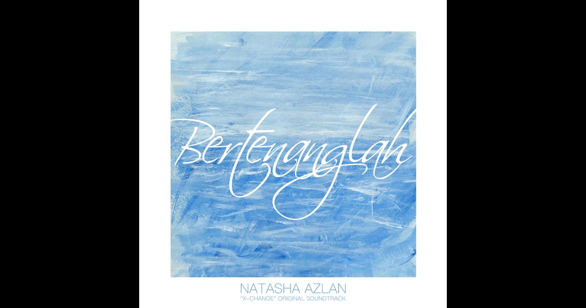 ‎Bertenanglah (Khalif's Lullaby) ["X-Change" Original Soundtrack] - Single - Album by Natasha ...