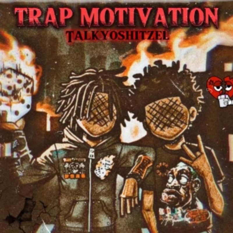 Trap Motivation - TalkyoshitZel: Song Lyrics, Music Videos & Concerts