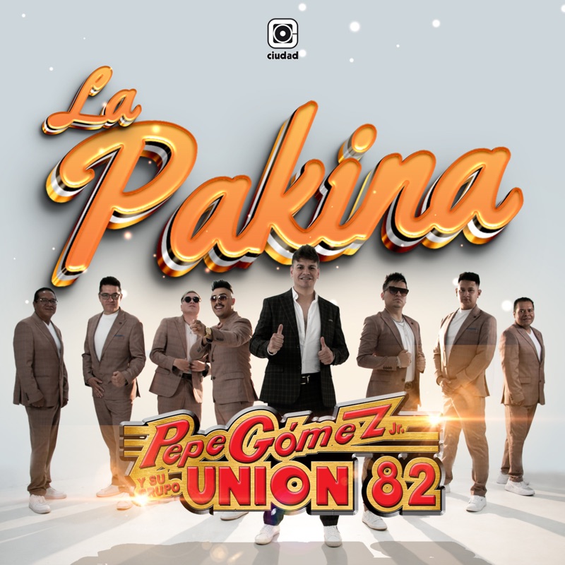 La Pakina - Pepe Gomez JR. y Su Grupo Unión 82: Song Lyrics, Music ...