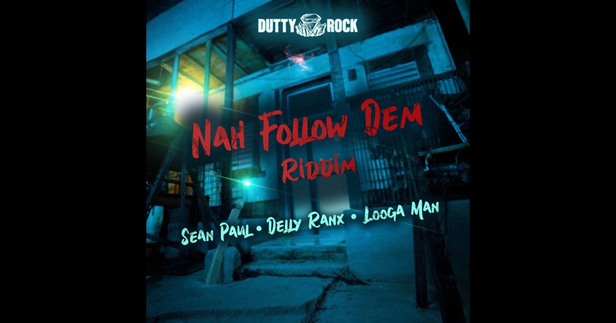 ‎Nah Follow Dem Riddim - EP - Album by Sean Paul, Delly Ranx & Looga ...