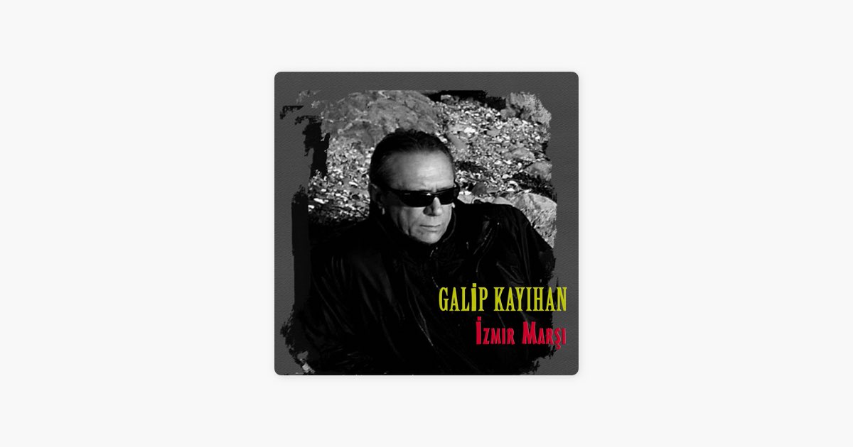 ‎İzmir Marşı – Titel von Galip Kayıhan – Apple Music