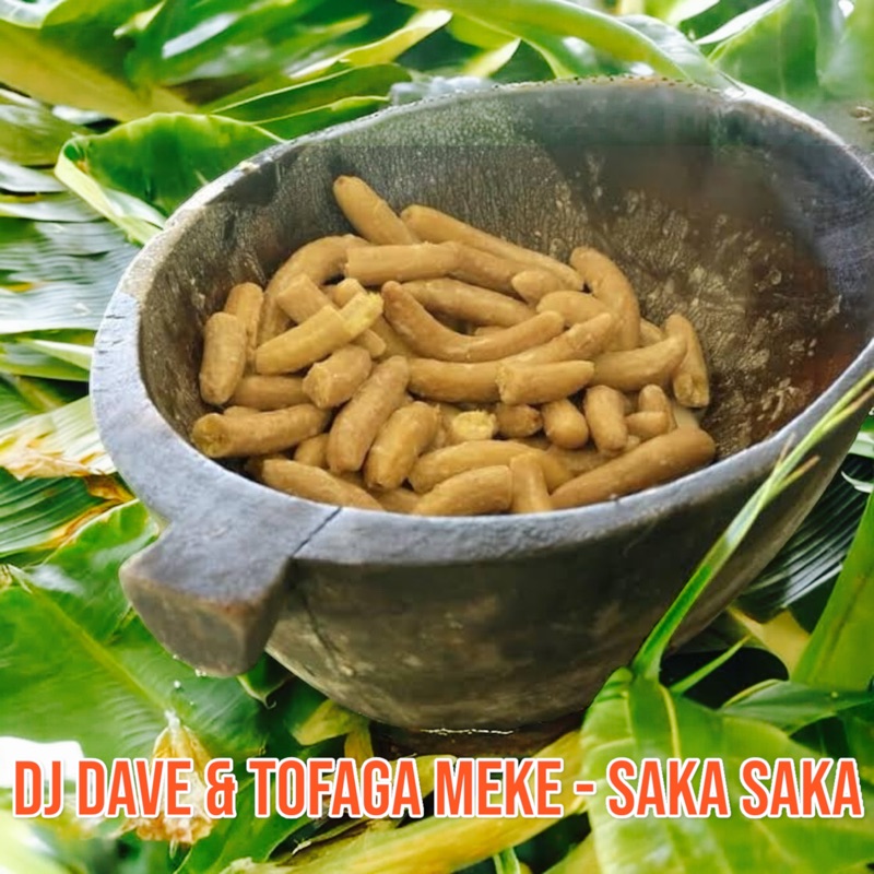 Saka Saka - DJ Dave & Tofaga Meke: Song Lyrics, Music Videos & Concerts