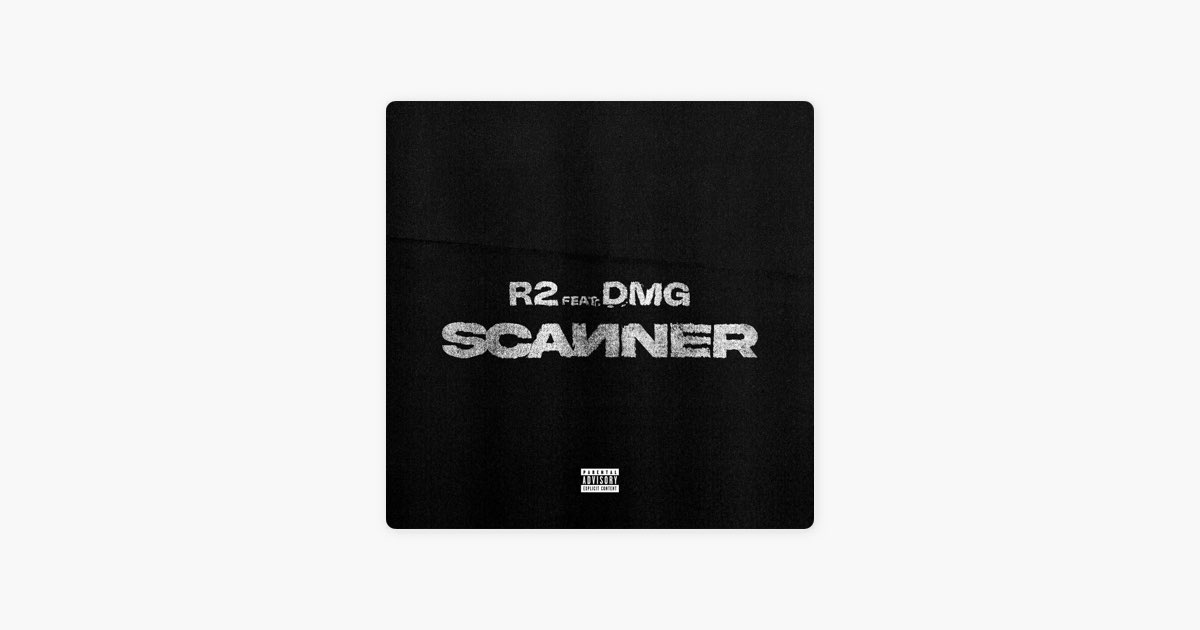 ‎SCANNER (feat. DMG) – Song by R2 – Apple Music