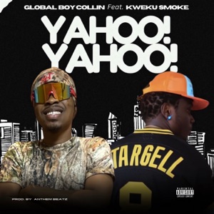 GLOBALBOY COLLIN - Yahoo Yahoo (feat. Kweku Smoke) Mp3 Downloads