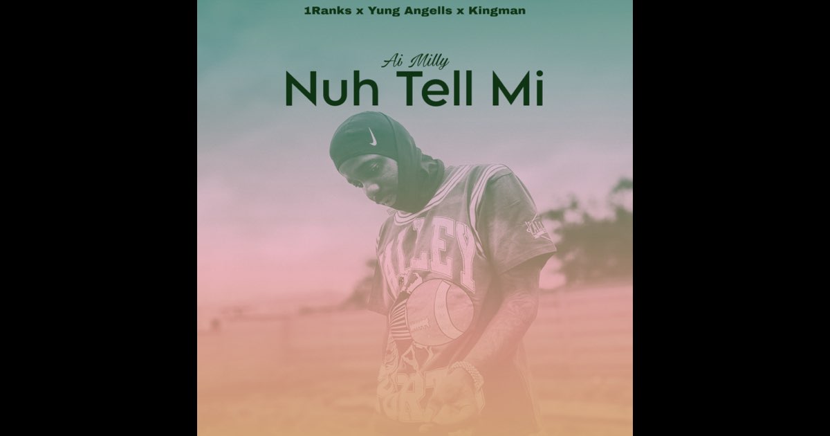 ‎Nuh Tell Mi - Single - Ai Millyのアルバム - Apple Music