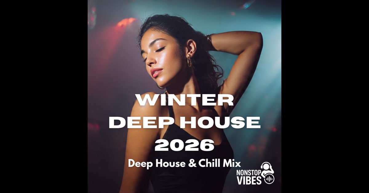 ‎Winter Deep House 2026 - Album by Nonstop Vibes - Apple Music