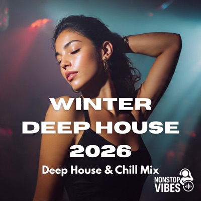 Winter Deep House 2026 - album by Nonstop Vibes