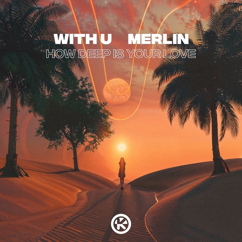 How Deep Is Your Love - WITH U & Merlin: Song Lyrics, Music Videos ...