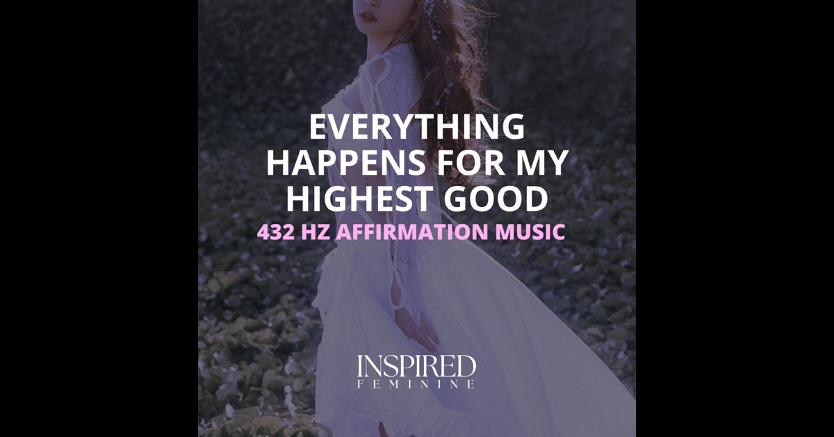 ‎Everything Happens For My Highest Good | 432 Hz Affirmation Song ...