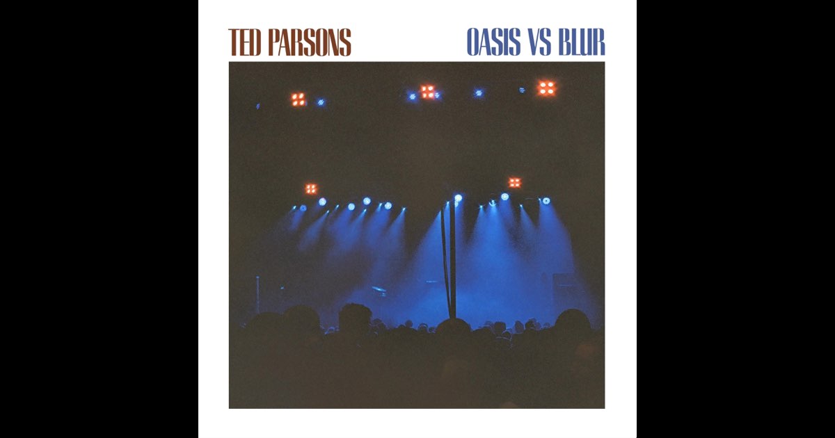 ‎Oasis Vs Blur - Single - Album by Ted Parsons - Apple Music
