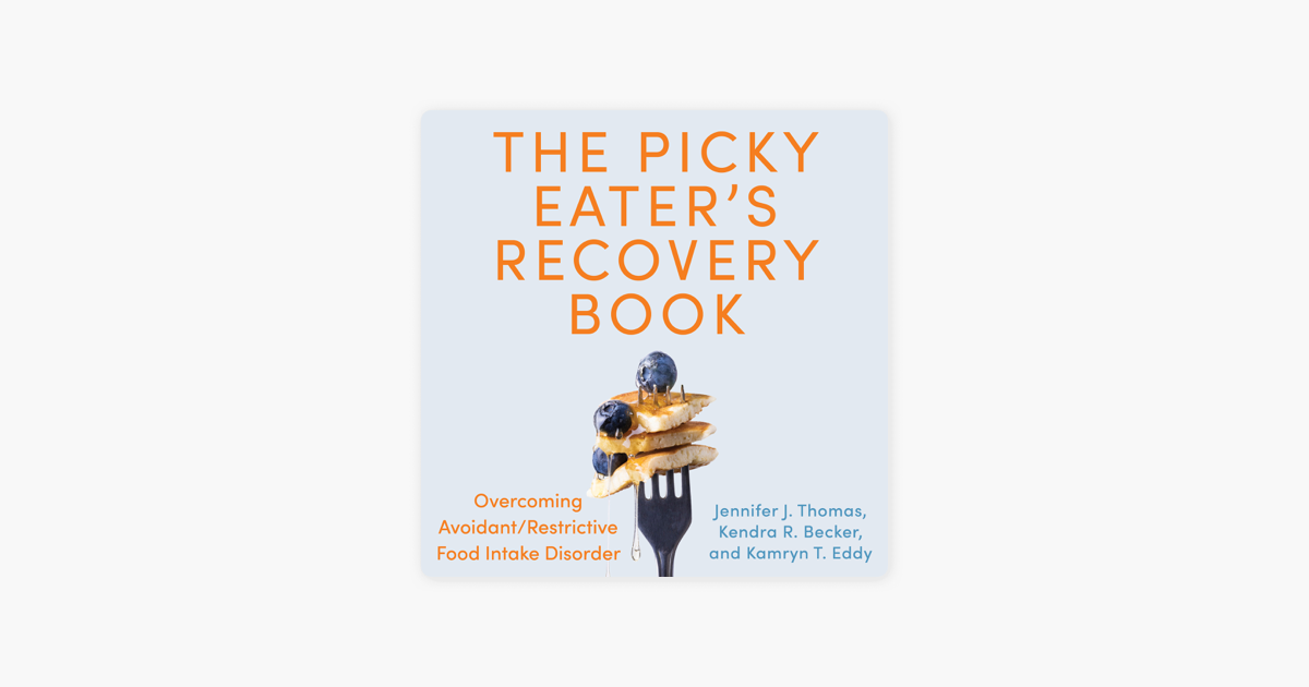 ‎Picky Eater's Recovery Book, The : Overcoming Avoidant/Restrictive ...