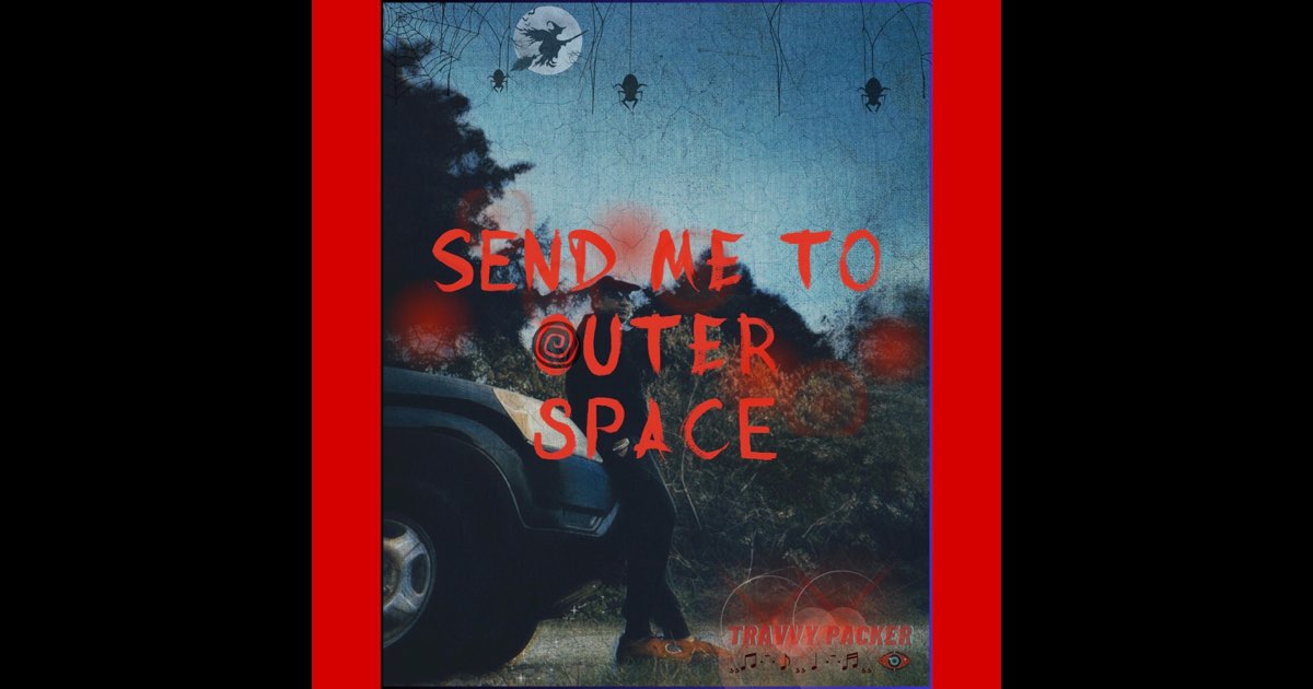 ‎Send Me To Outer Space Please - Album by Travvy Packer - Apple Music
