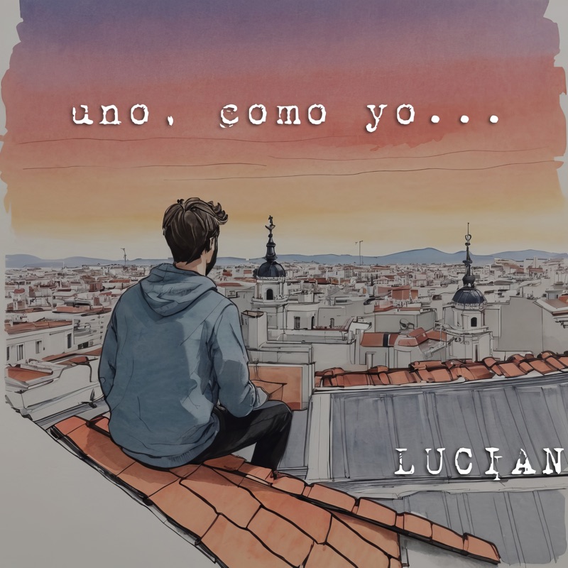 uno, como yo... - LUCIAN: Song Lyrics, Music Videos & Concerts