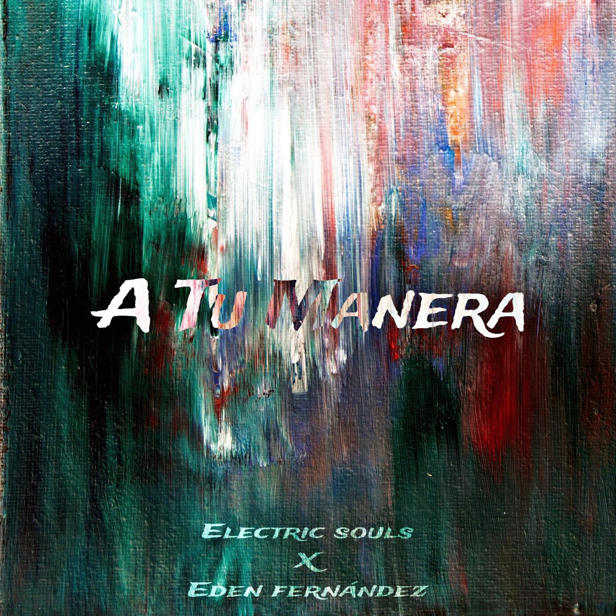 ‎A Tu Manera (feat. Eden Fernández) - Single - Album by Electric Souls ...