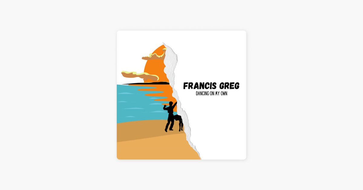 ‎Dancing On My Own – Song by Francis Greg – Apple Music