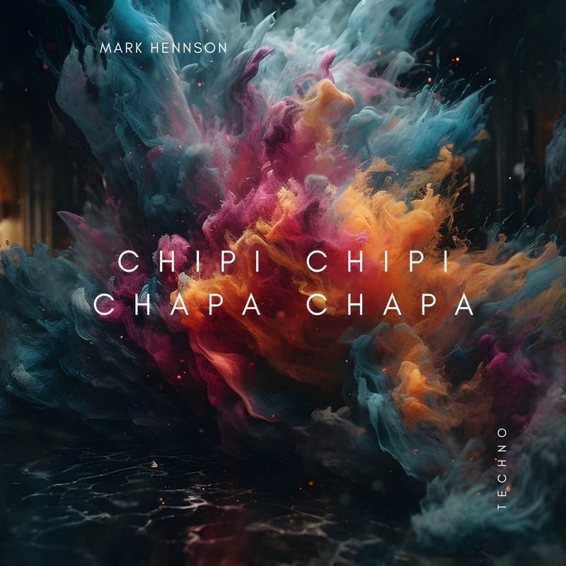 Chipi Chipi Chapa Chapa - Techno - Mark Hennson: Song Lyrics, Music ...