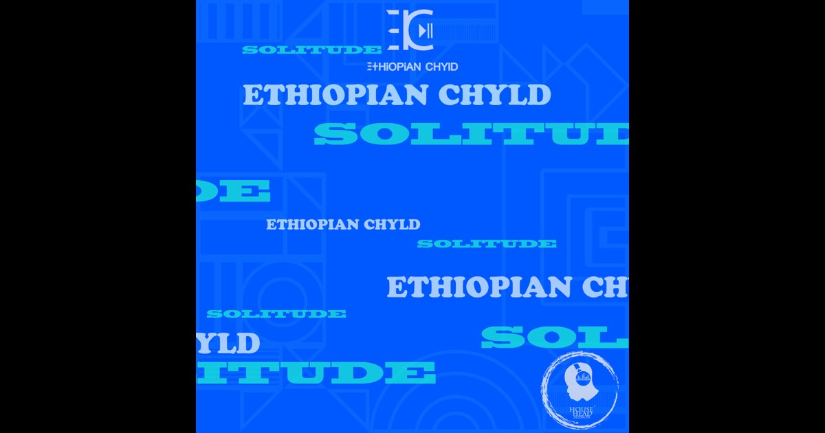 ‎Solitude - Album by Ethiopian Chyld - Apple Music