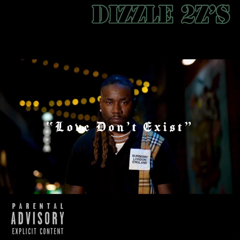 Love Don't Exist - Dizzle 2Z's: Song Lyrics, Music Videos & Concerts