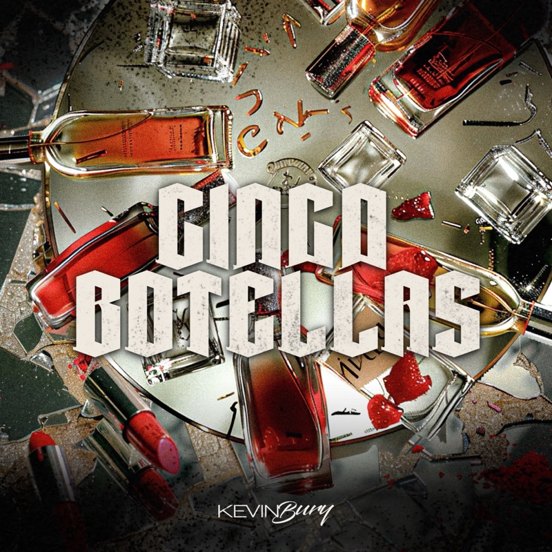 Cinco Botellas - Kevin Bury: Song Lyrics, Music Videos & Concerts