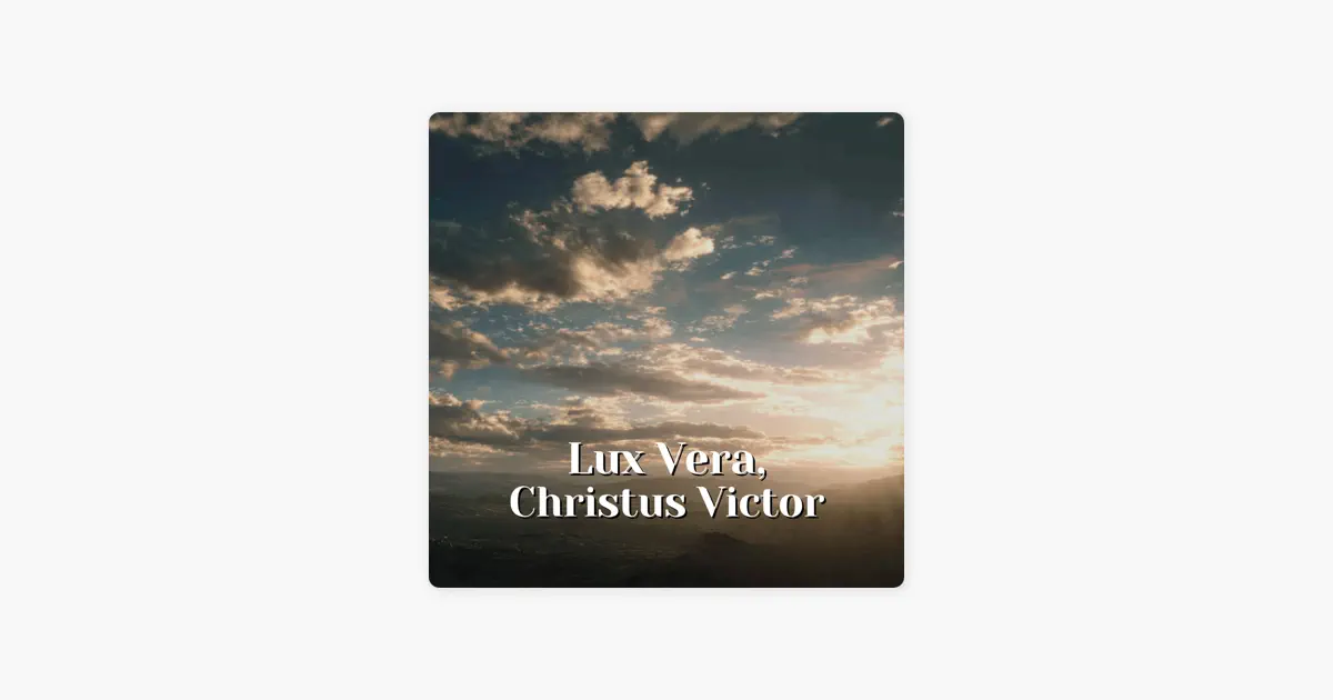 ‎Lux Vera, Christus Victor - Single by Various Artists - Apple Music ...