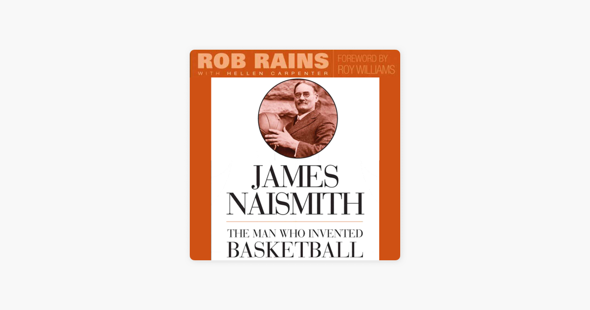 ‎James Naismith: The Man Who Invented Basketball (Unabridged) by Rob ...