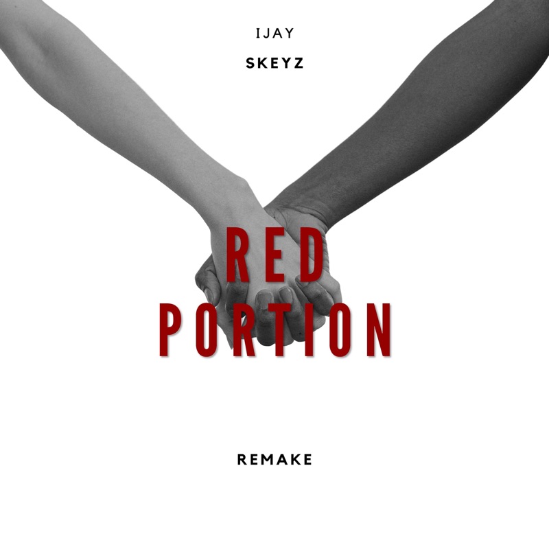 Red Portion Remake - Ijay Skeyz: Song Lyrics, Music Videos & Concerts