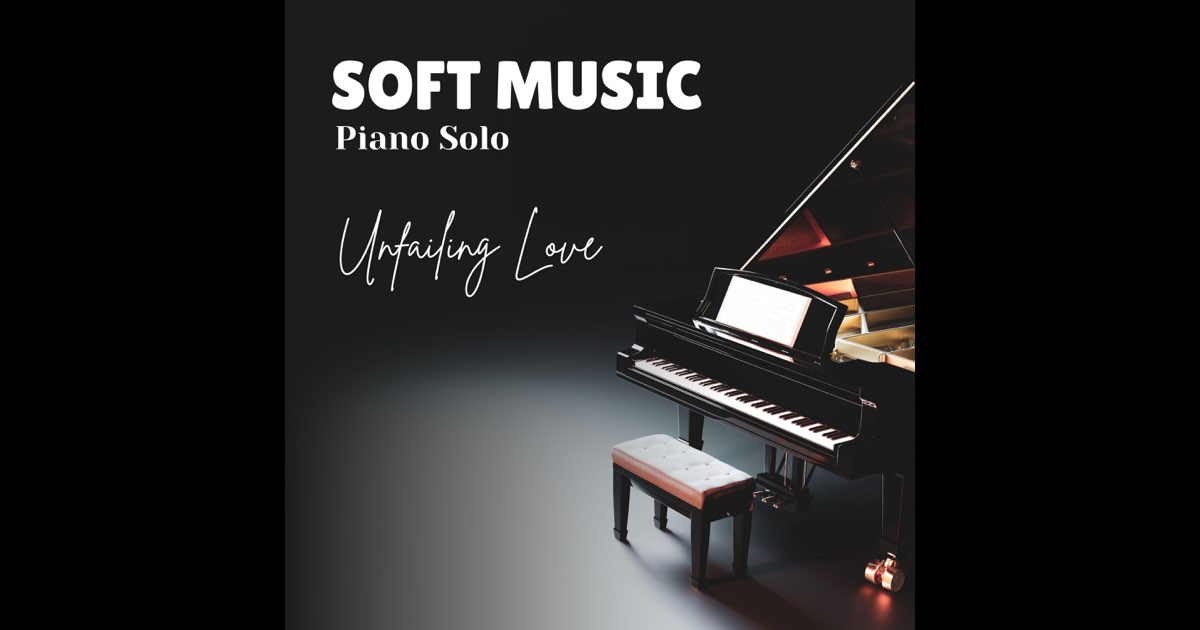 ‎Unfailing Love - Soft Musicのアルバム - Apple Music