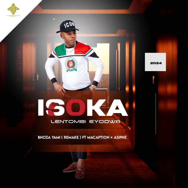 Bhoza yami (Remake) (feat. Macaption & Asiphe) - Isoka Lentombi Eyodwa: Song Lyrics, Music ...