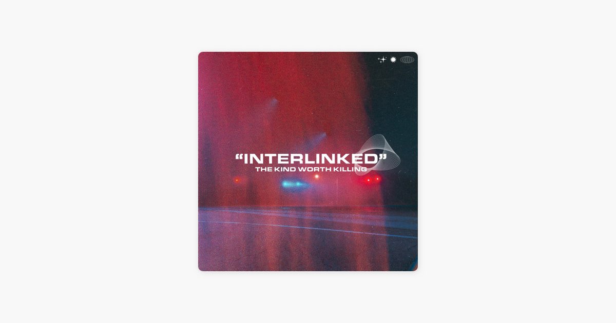‎Interlinked (Demo) - Song by The Kind Worth Killing - Apple Music
