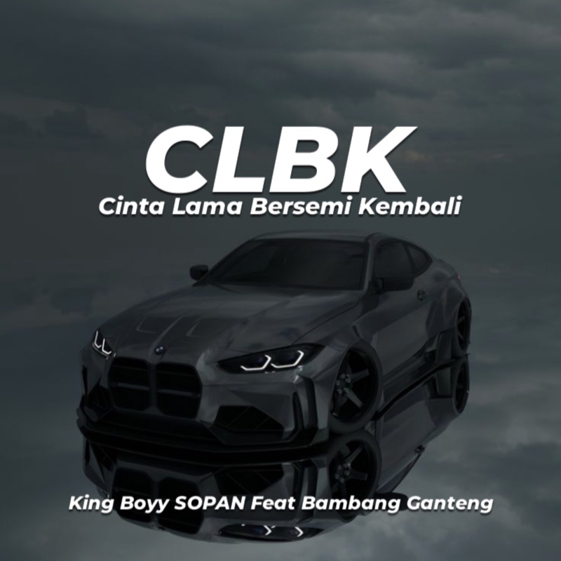 CLBK (Cinta Lama Bersemi Kembali) [feat. Bambang Ganteng] - King Boyy ...