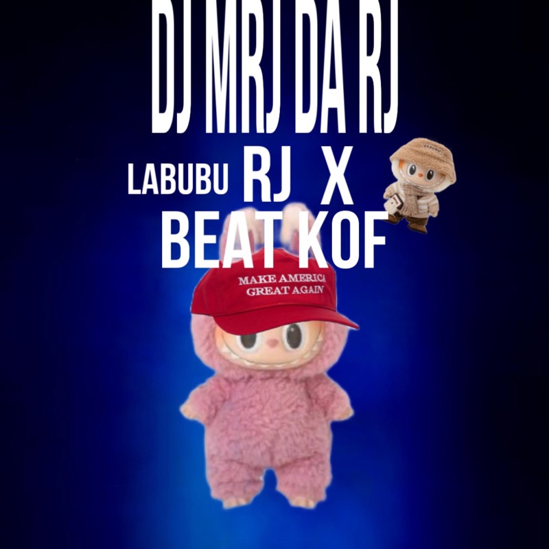 Labubu RJ x Beat KOF - DJ MRJ DA RJ: Song Lyrics, Music Videos & Concerts