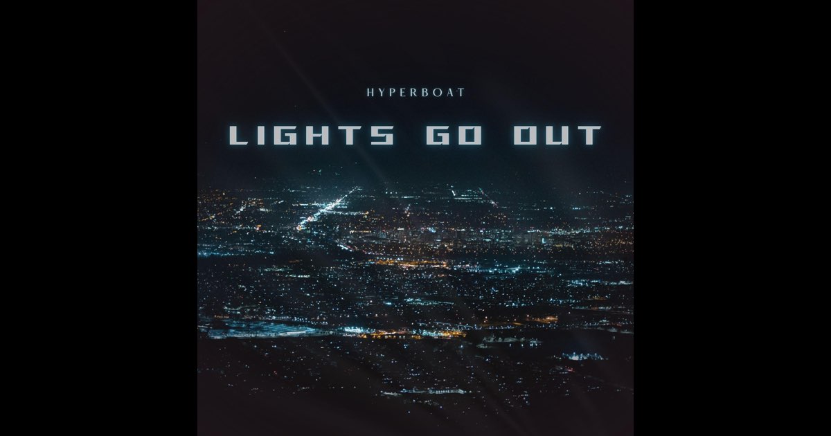 ‎Lights Go Out - Single - Album by HyperBoat - Apple Music