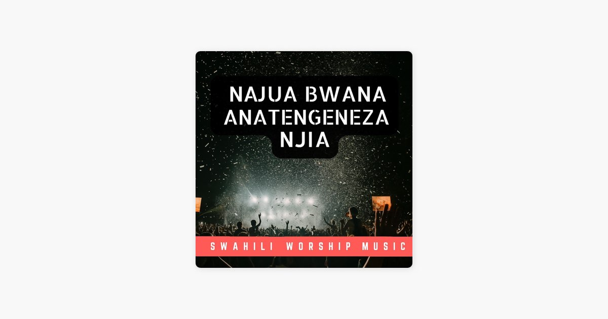 ‎I know My Lord He makes A way | Najua Bwana Anatengeneza Njia – Song ...