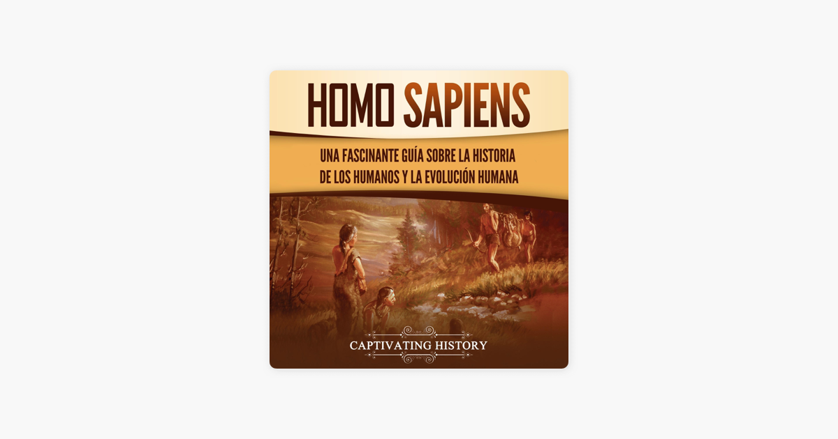 ‎Homo sapiens [A Wise Man]: Una fascinante guía sobre la historia de ...