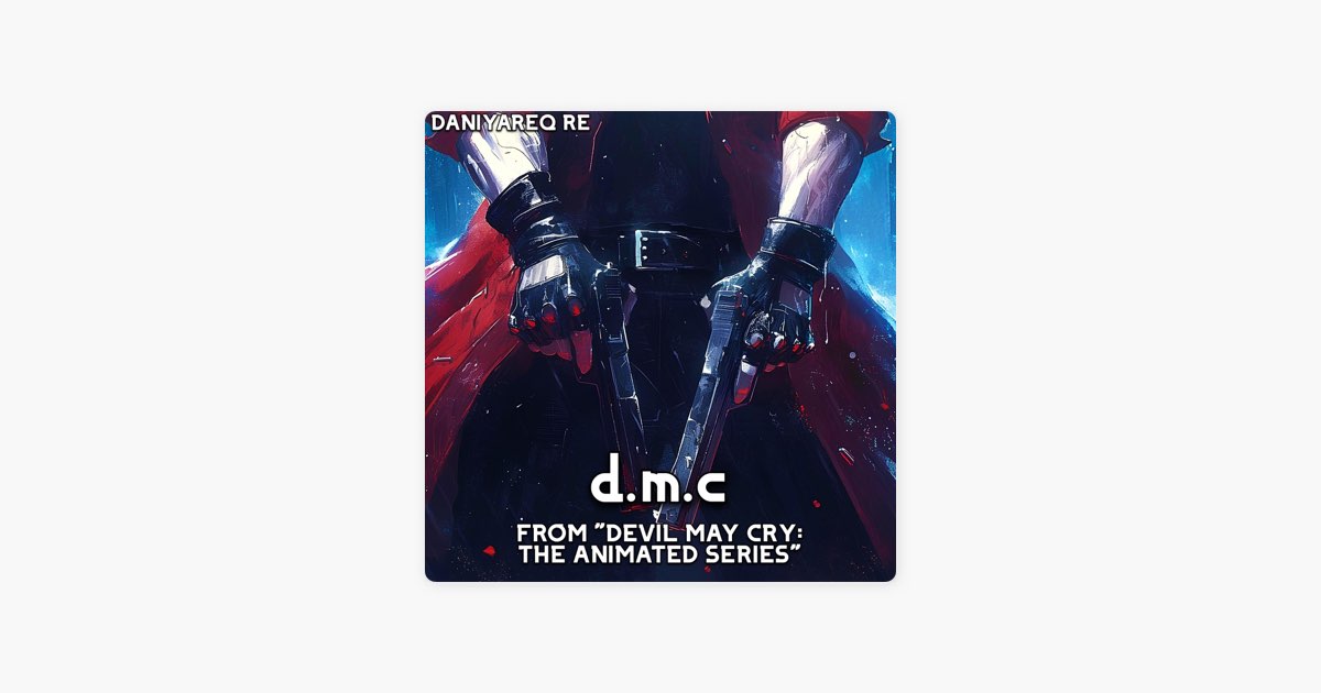 ‎d.m.c (From "Devil May Cry: The Animated Series") - Song by DaniyarEQ ...