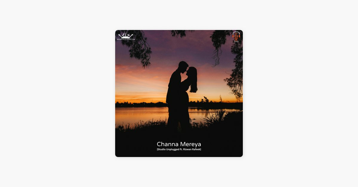 ‎Channa Mereya (feat. Rizwan Rafeek) [Studio Unplugged] - Song by ...