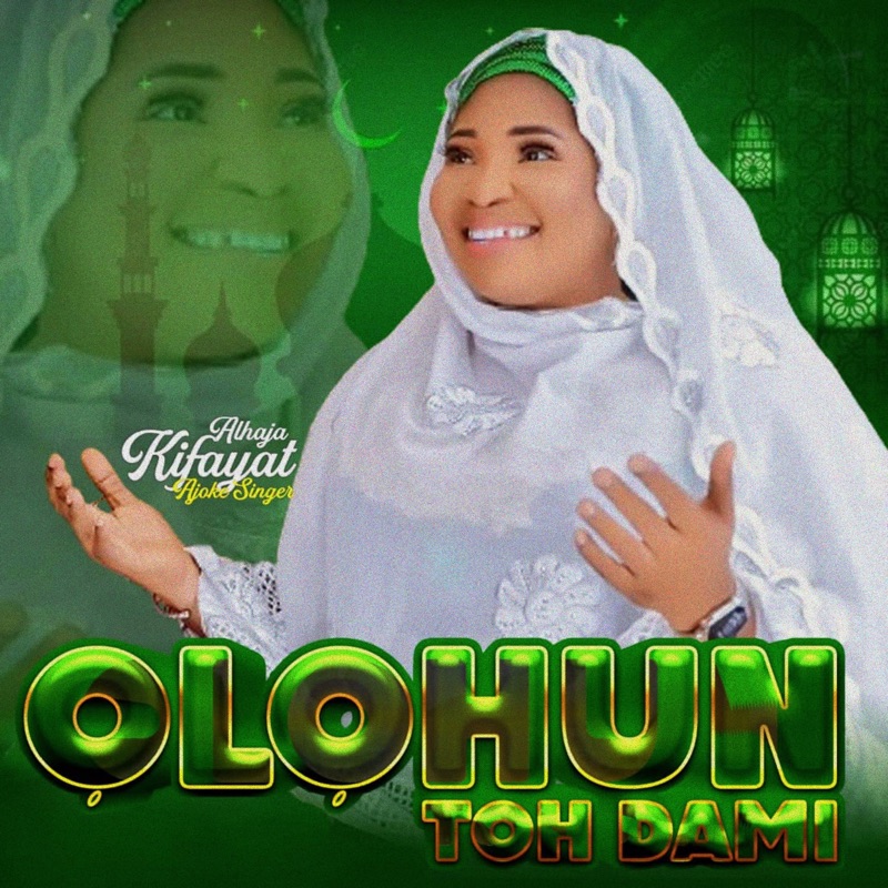 Olohun Toh Dami - Alhaja Kifayat Ajoke Singer: Song Lyrics, Music ...