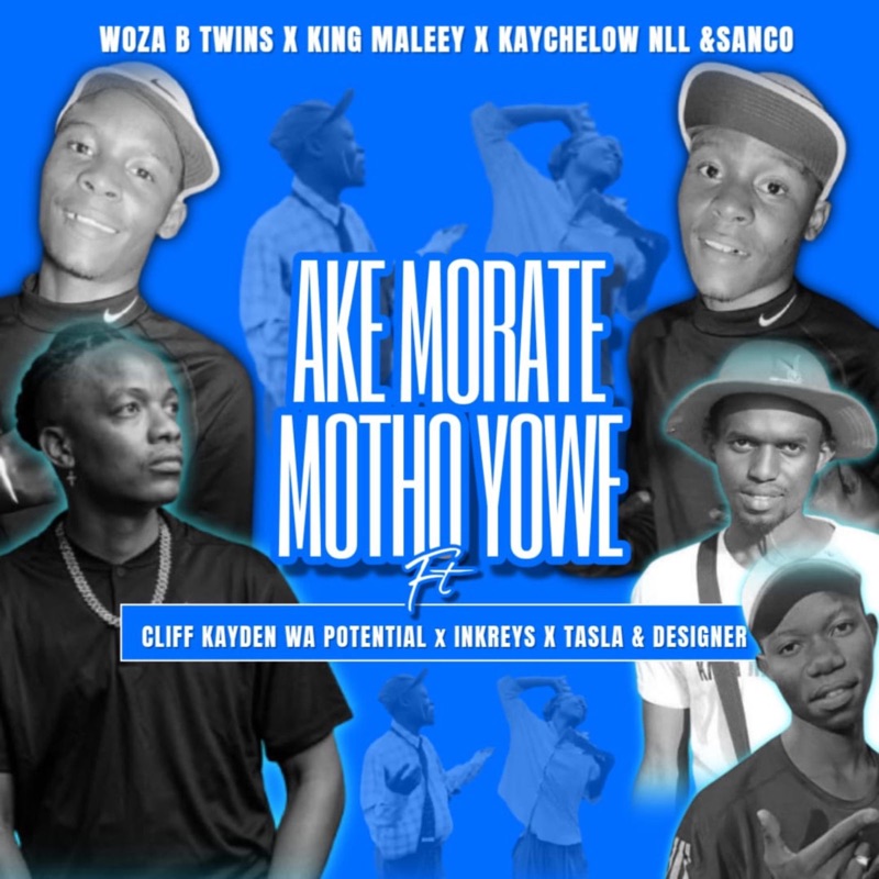 AKE MORATE MOTHO YOWE (feat. Kaychelow X BTwins) - WozaBTwins: Song ...