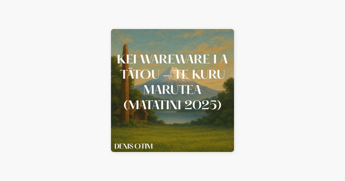 ‎Kei Wareware I a Tātou - Te Kuru Marutea (Matatini 2025) - Lagu oleh ...