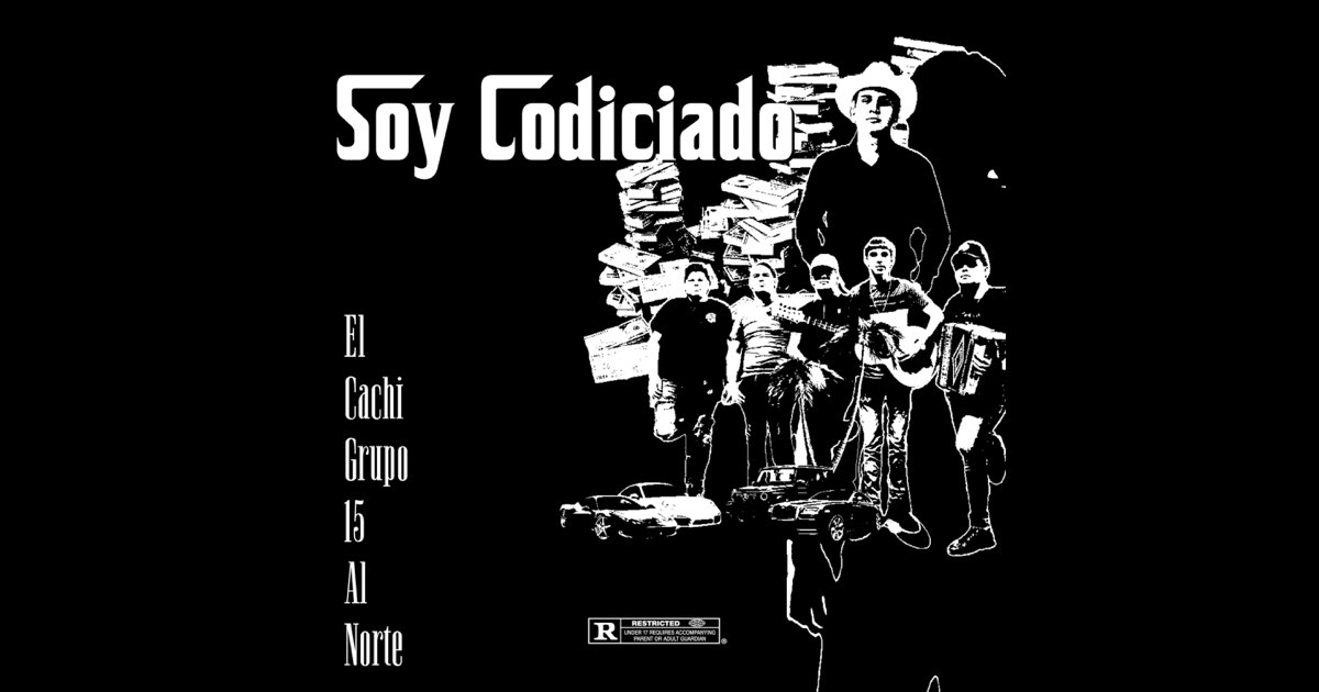 Soy codiciado (feat. 15 AL NORTE) - Single” álbum de El Cachi en Apple ...